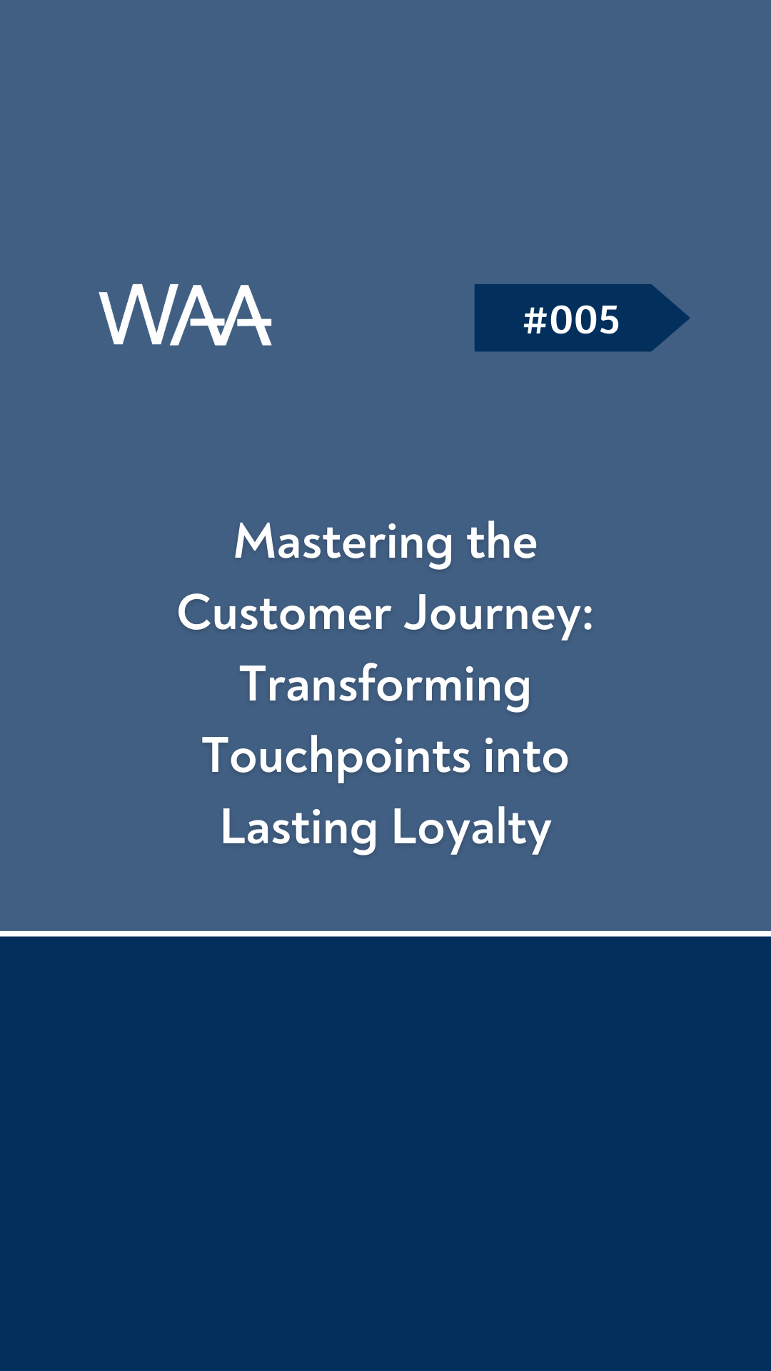 #005 Mastering the Customer Journey: Transforming Touchpoints into Las ... #005 Mastering the Customer Journey: Transforming Touchpoints into Las ...