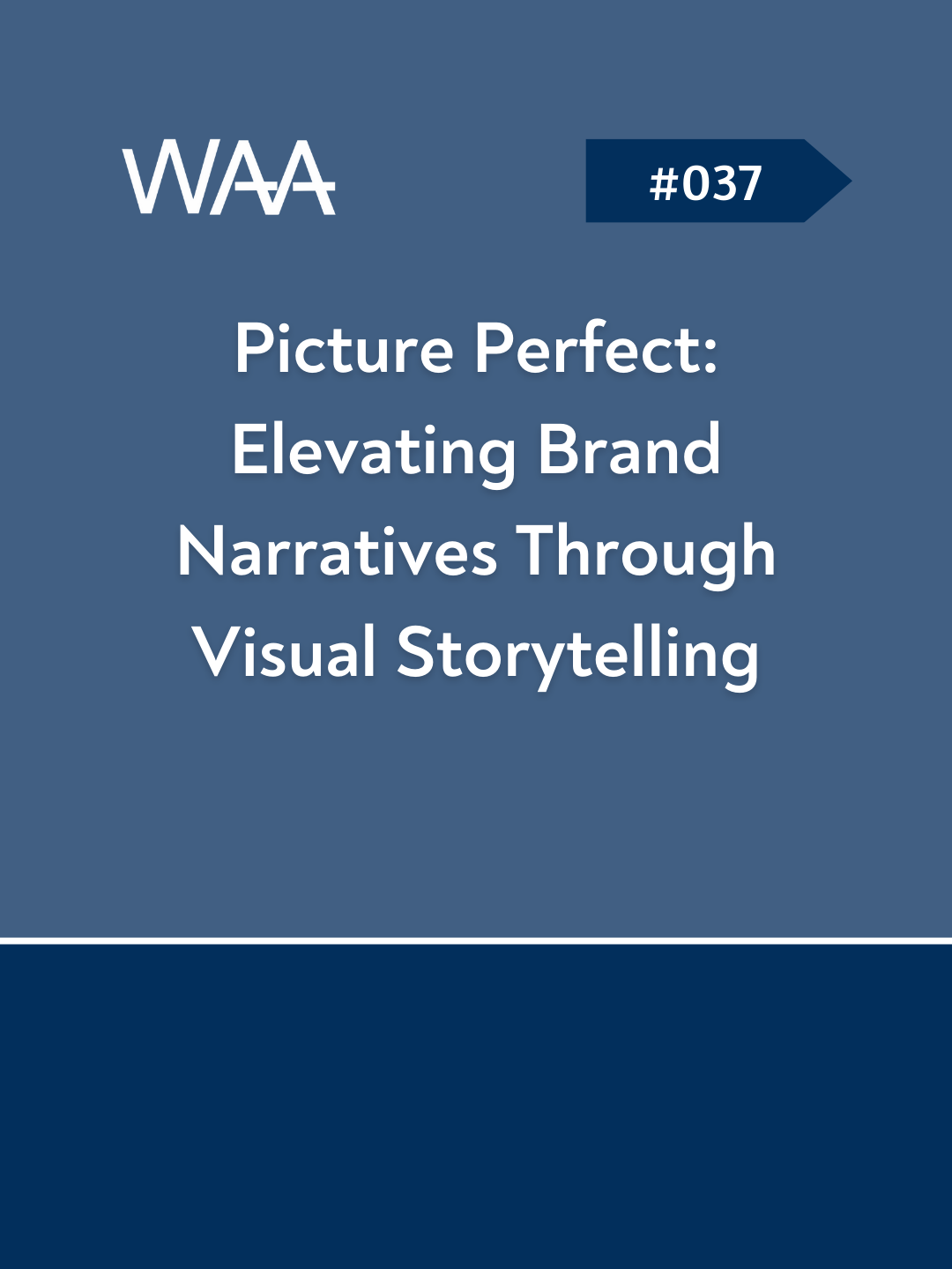 #037 Picture Perfect: Elevating Brand Narratives Through Visual Storyt ...